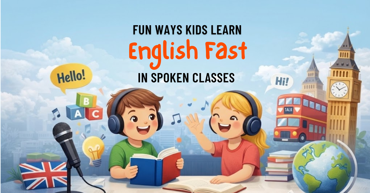 Fun ways kids learn English fast in spoken classes